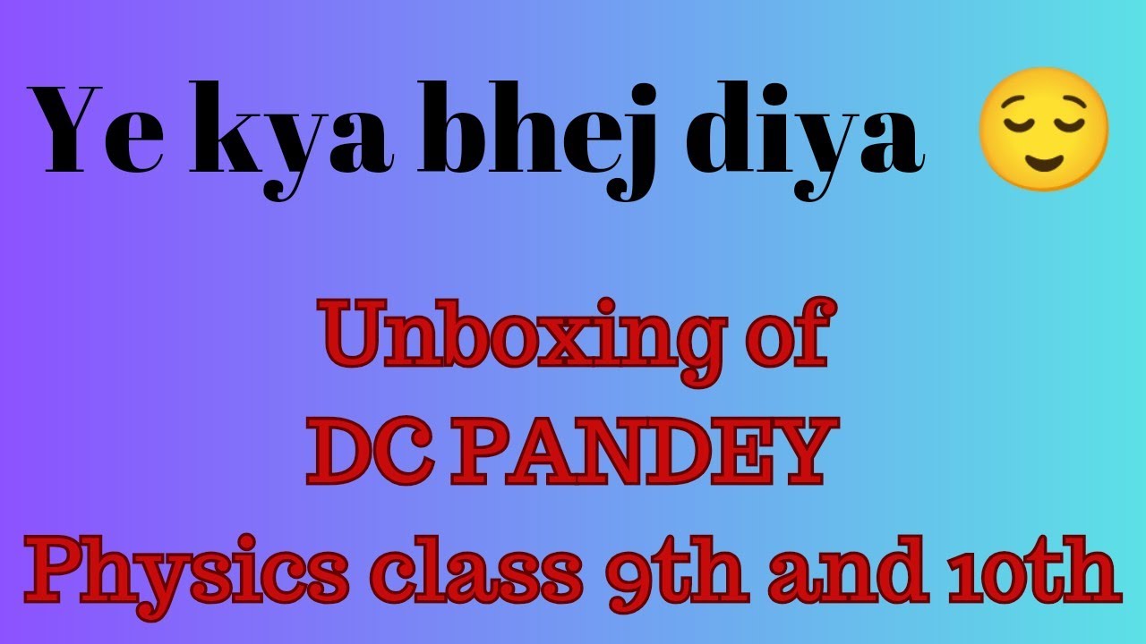 unboxing dc pandey physics class 9th and physics class 10th sample ...