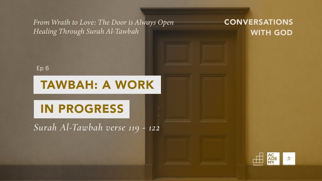 Tawbah: A Work in Progress | Healing Through Surah Al Tawbah | Ep 6 ...