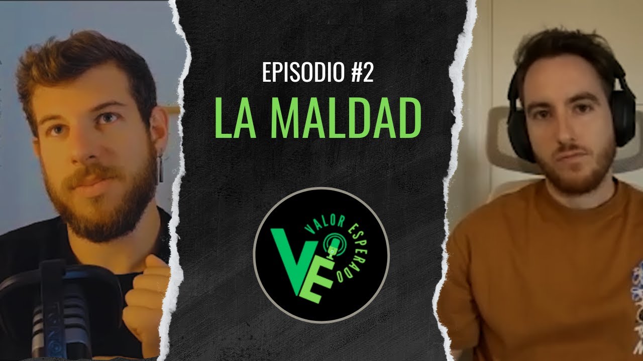 VALOR ESPERADO #2 | ¿Existe la MALDAD?, cultura, inmoralidad... - YouTube