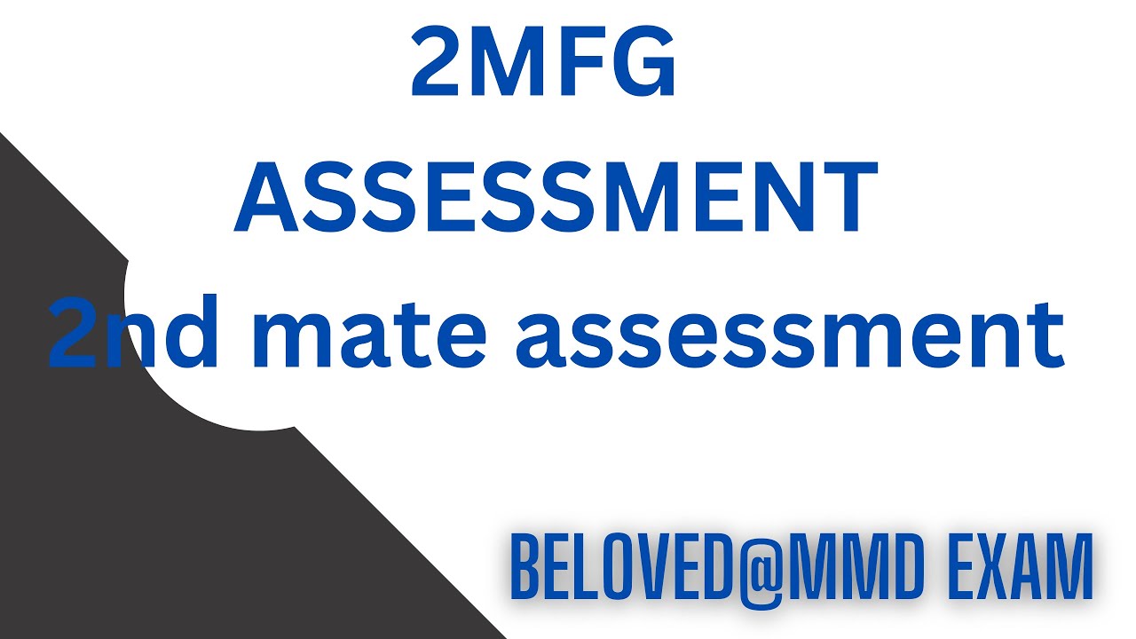 2nd mate Assessment, how to file 2nd mate assessment, 2MFG ASSESSMET ...