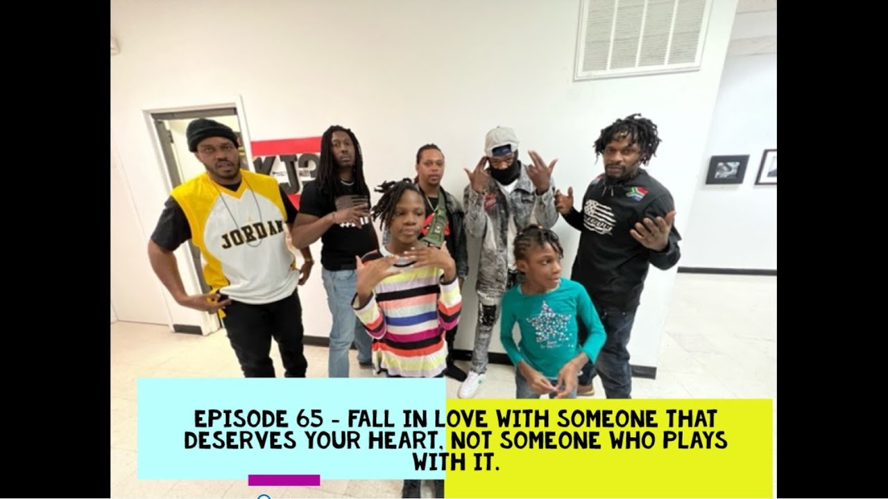 Episode 65 - Fall in love with someone that deserves your heart, not ...