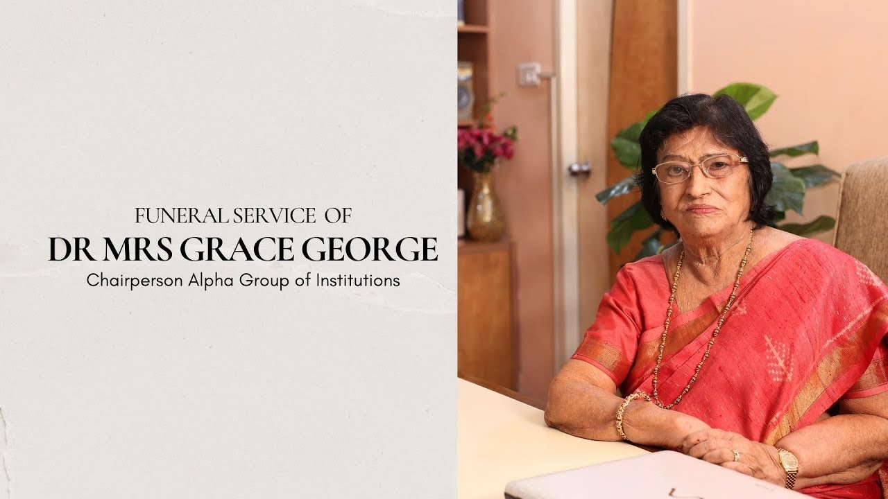 Funeral service of Dr Mrs. Grace George | Age- 90 | Chairperson Alpha ...