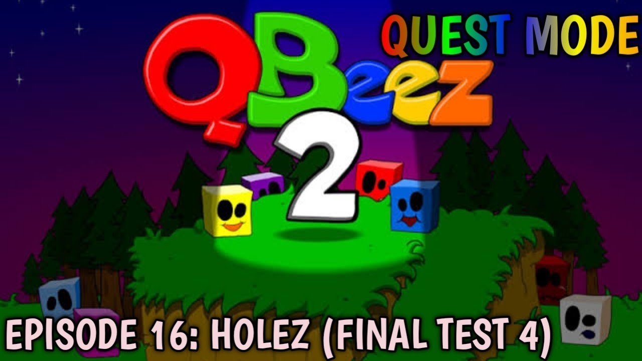 QBeez 2 Quest Mode Episode 16 : Holez (Final Test 4) - YouTube