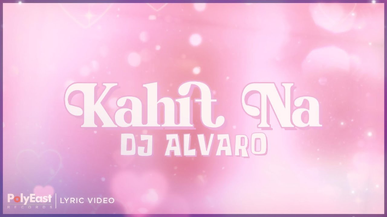 DJ Alvaro - Kahit Na (Lyric Video) - YouTube