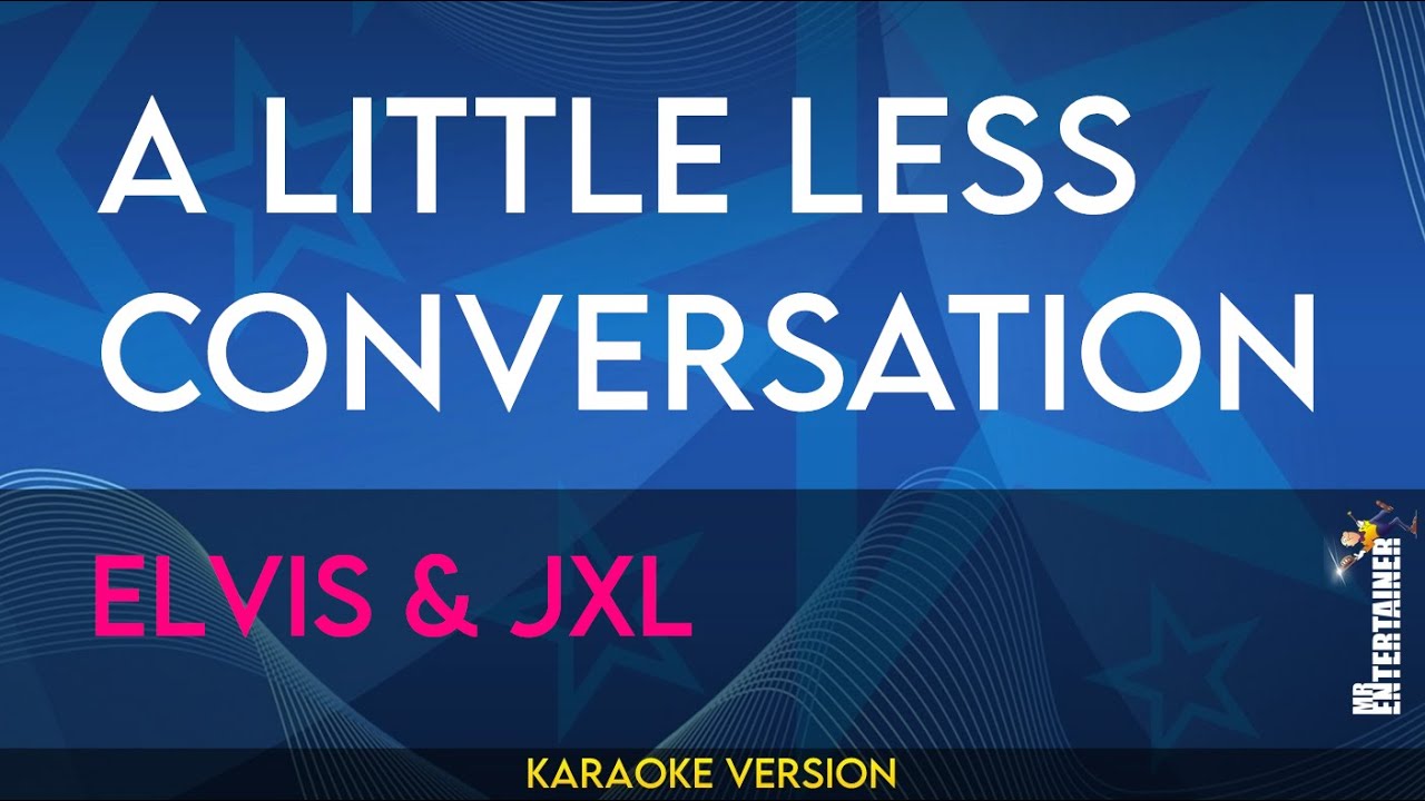 A Little Less Conversation - Elvis & JXL (KARAOKE) - YouTube Music