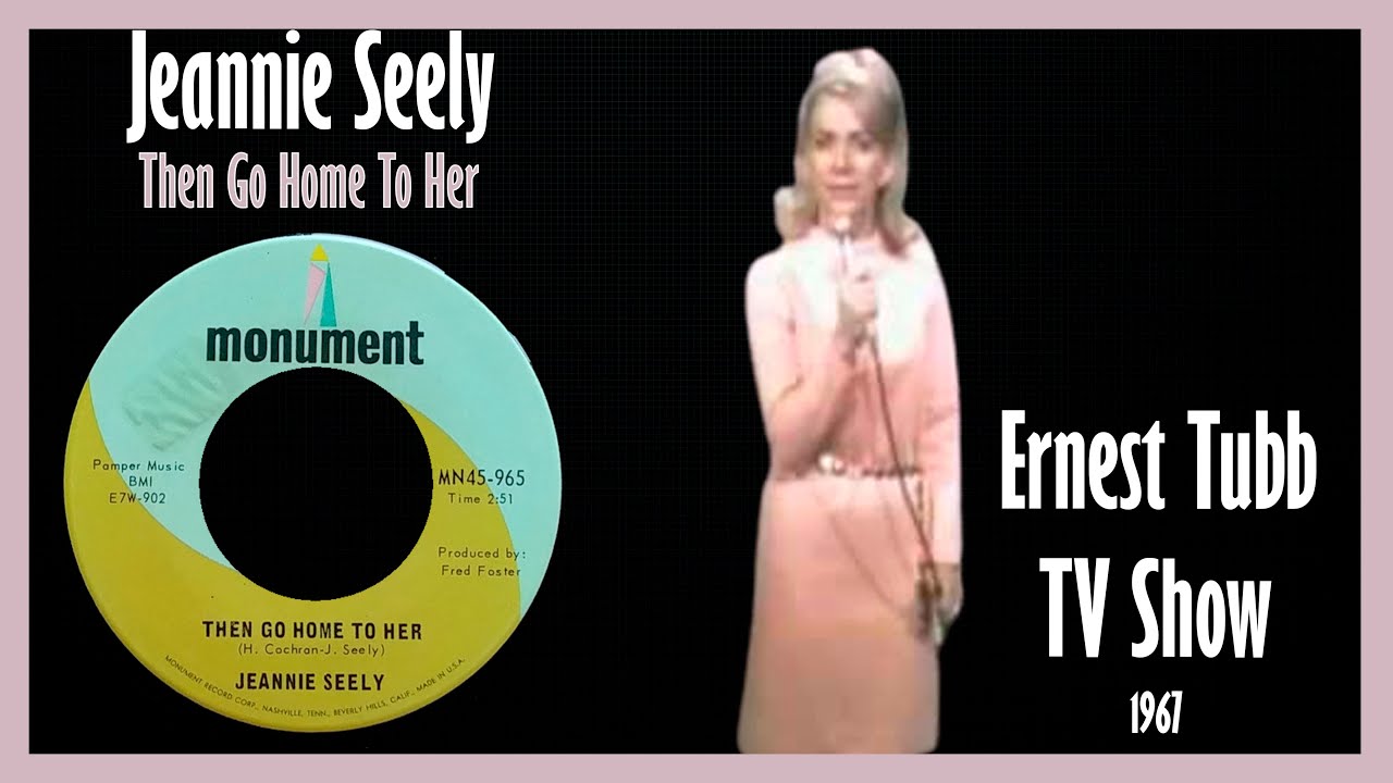 Jeannie Seely - Then Go Home To Her 1967 - YouTube