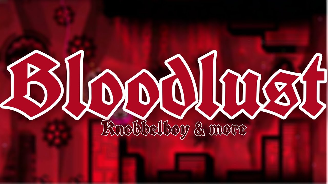 Bloodlust By Knobbelboy & more [Extreme Demon Showcase] - YouTube