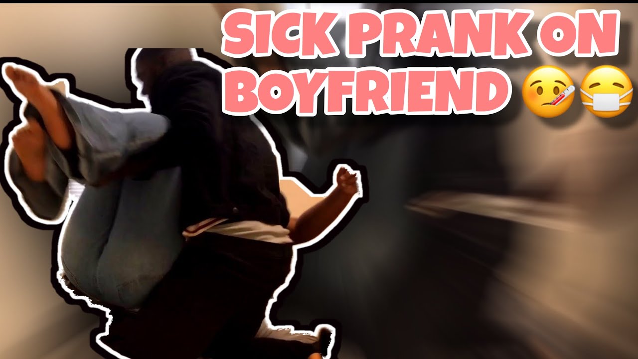 SICK PRANK ON BOYFRIEND - YouTube