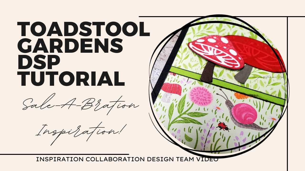 Toadstool Gardens DSP Tutorial | Sale-A-Bration Inspiration! - YouTube