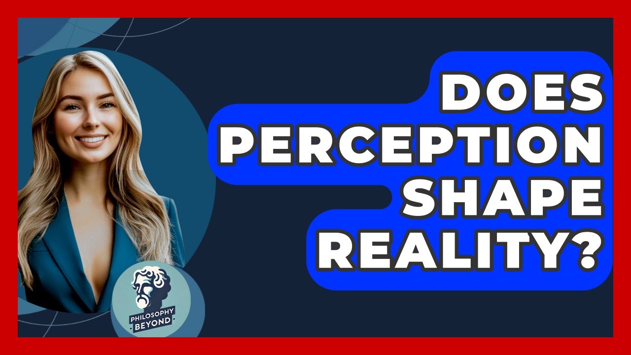 Does Perception Shape Reality? - Philosophy Beyond - YouTube