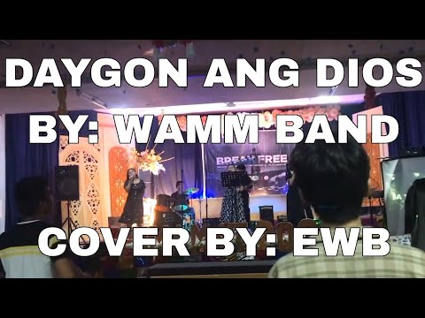 DAYGON ANG DIOS BY: WAMM BAND COVER BY: EWB - YouTube