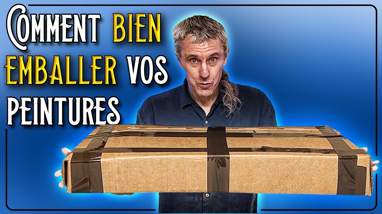 COMMENT BIEN EMBALLER UNE PEINTURE POUR L'ENVOYER - YouTube