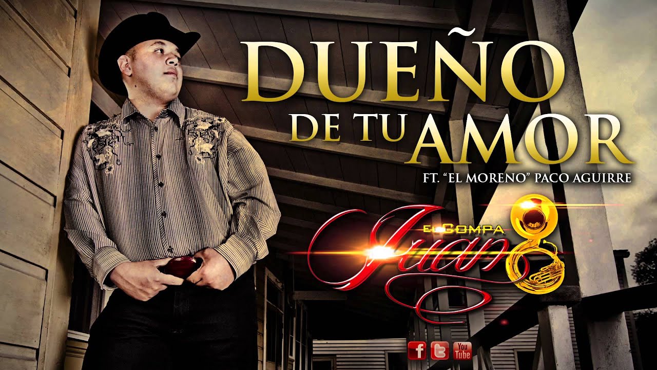 El Compa Juan - Dueño De Tu Amor (Estudio 2014) - YouTube