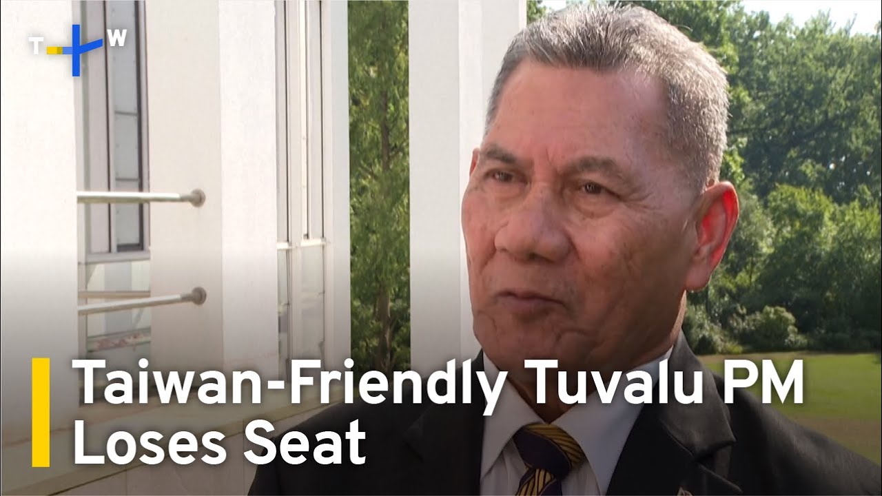 Taiwan-Friendly Tuvalu Prime Minister Loses Seat in Election ...