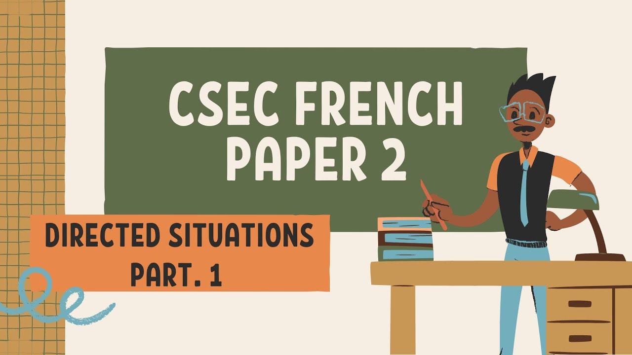 CSEC FRENCH PAPER 2 - DIRECTED SITUATIONS GUIDE Part. 1 (CXC FRENCH ...