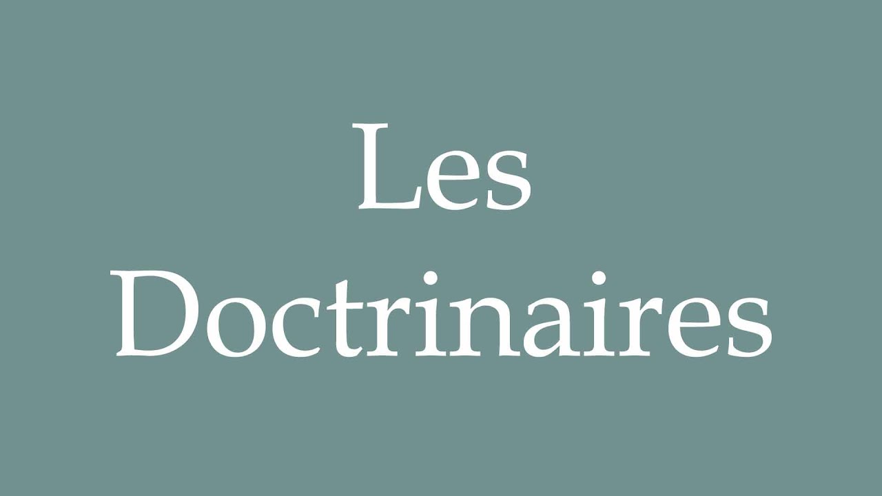 How to Pronounce ''Les Doctrinaires'' (The Doctrinaires) Correctly in ...