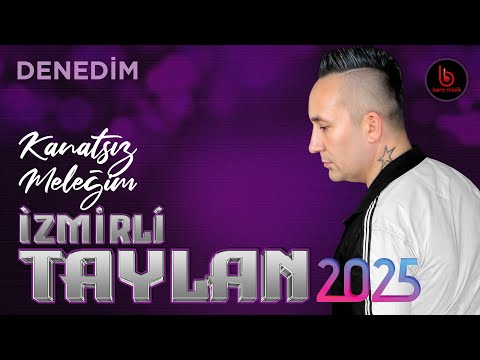 İzmirli Taylan - Denedim - Kanatsız Meleğim ♫2025♫ Yeni Albüm