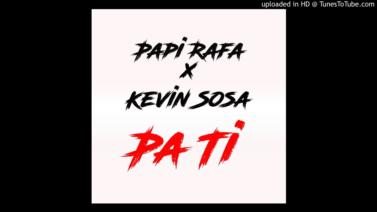 Pa Ti - Papi Rafa feat. Kevin Sosa - YouTube
