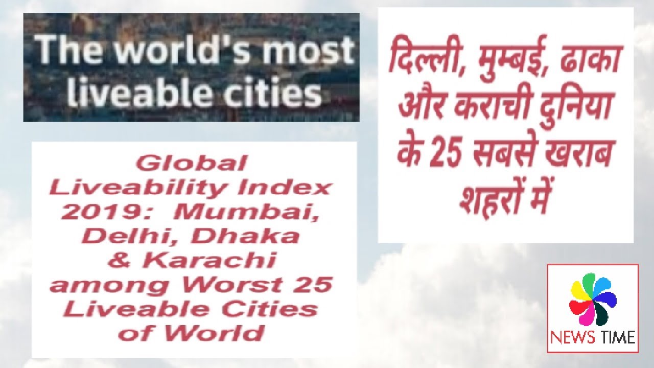 Global Liveability Index 2019: Dhaka, Mumbai, Delhi & Karachi among 25 ...