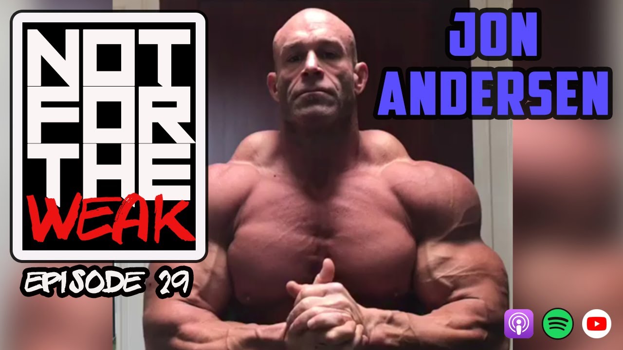 Not For The Weak #29: Jon Andersen | IFBB Pro-Bodybuilder, Pro ...