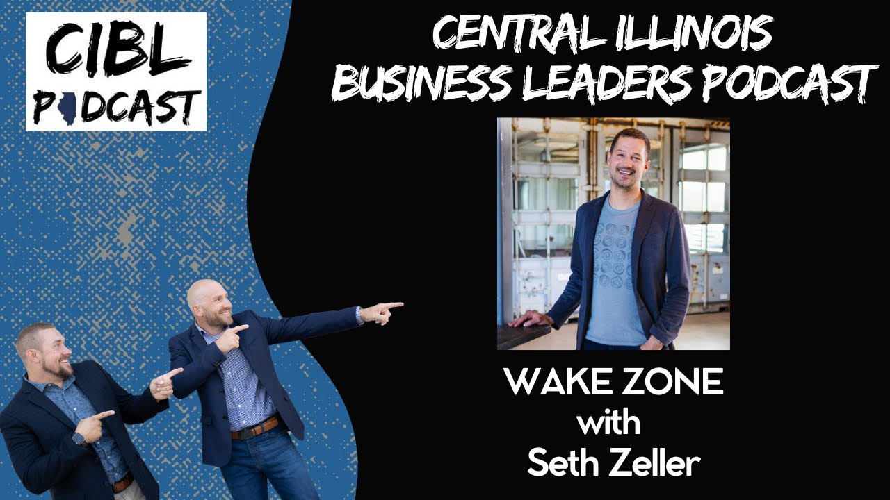 Wake Zone with Seth Zeller | Central Illinois Business Leaders Podcast ...