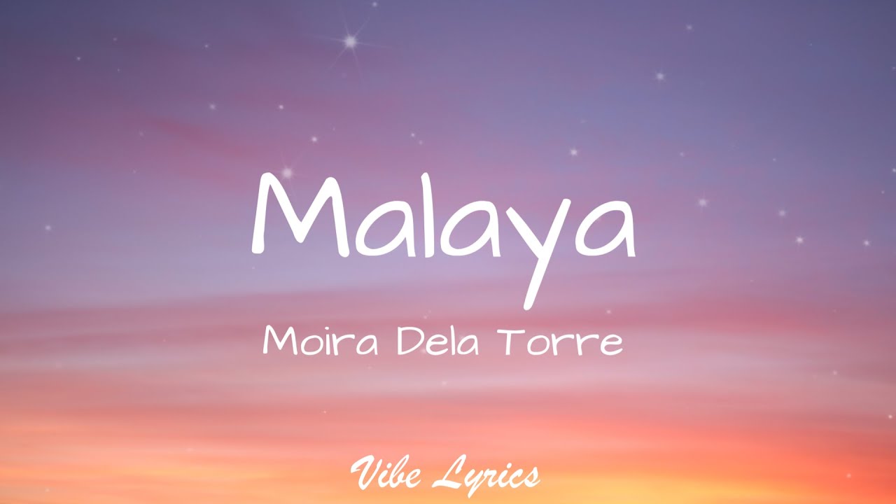 Malaya - Moira Dela Torre (Lyrics) - YouTube