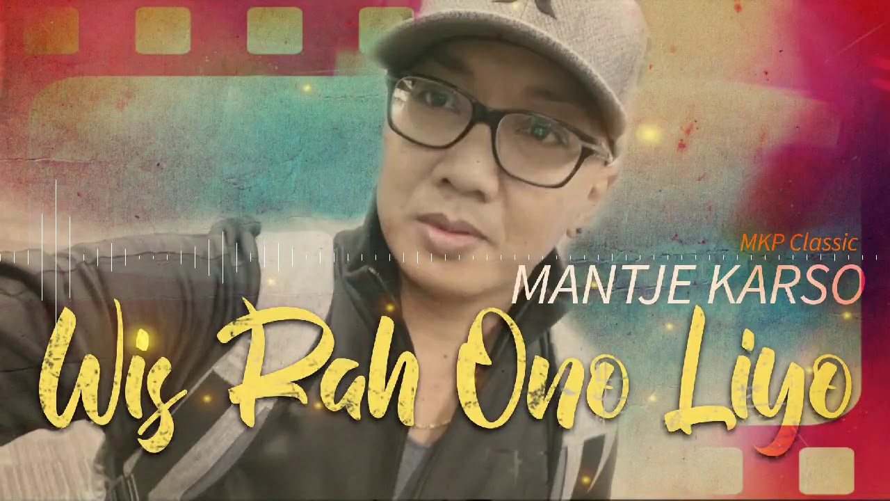 MANTJE KARSO - WIS RAH ONO LIYO - YouTube