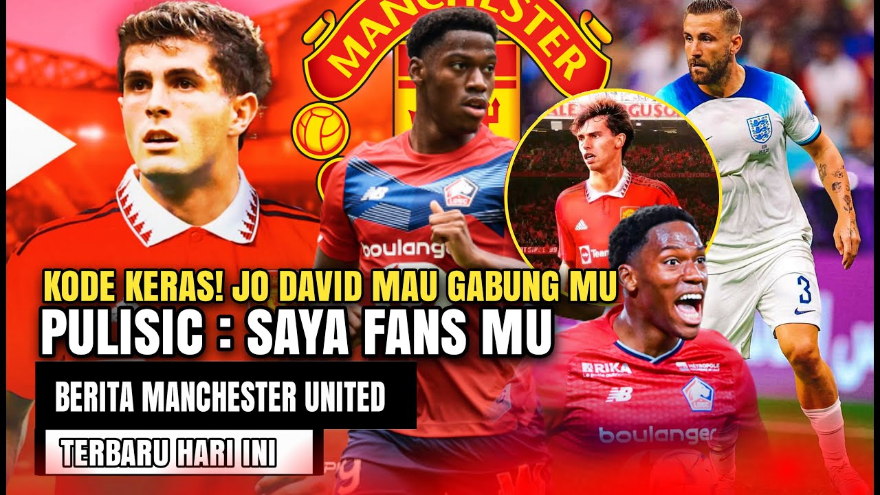 FANS SENANG🥳DAVID BERI KODE GABUNG MU🤩HARGA GILA FELIX😱PULISIC: SAYA ...