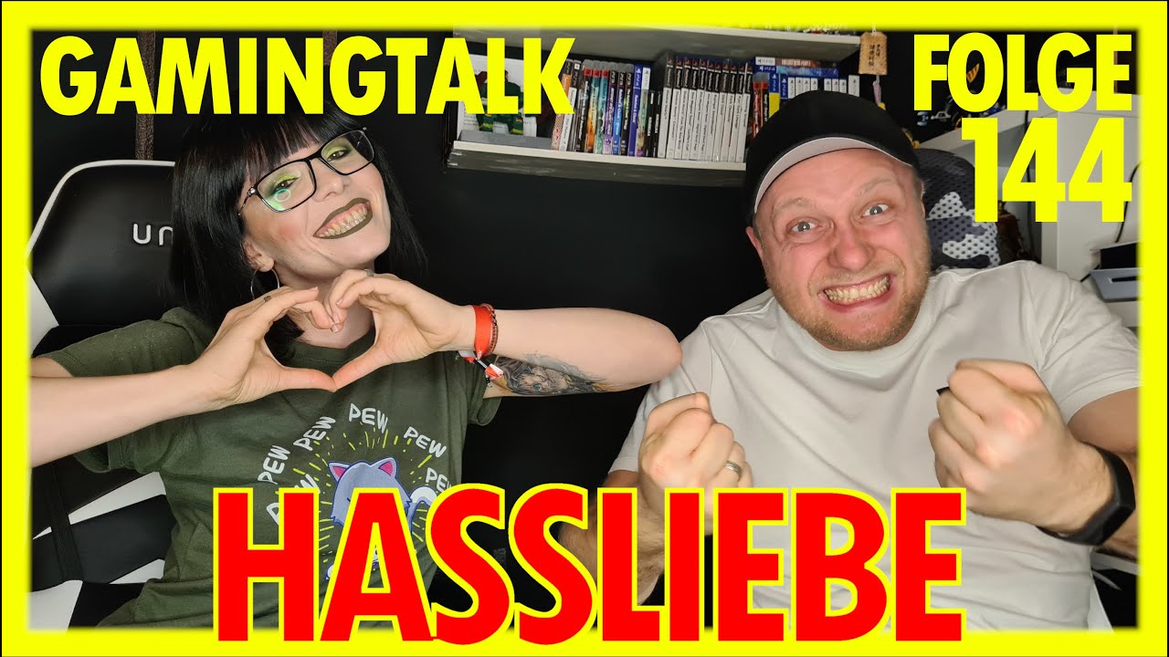 HassLiebe - welches Spiel hasst UND liebt ihr? - Gamingtalk: Folge 144 ...