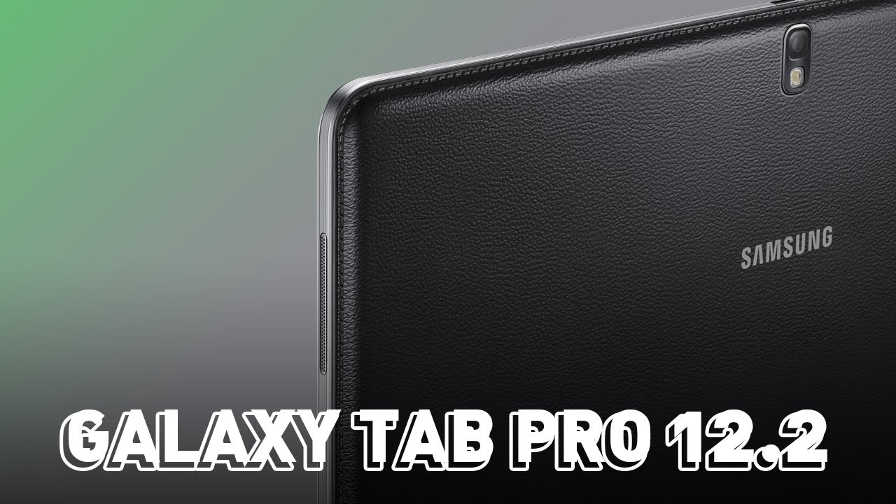 CES 2014: Hands on - Samsung Galaxy Tab Pro 12.2 - YouTube