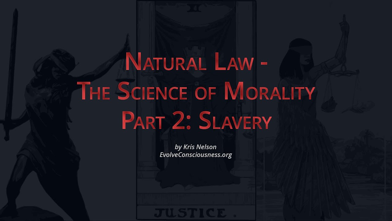 Natural Law - The Science of Morality, Part 2: Slavery - YouTube