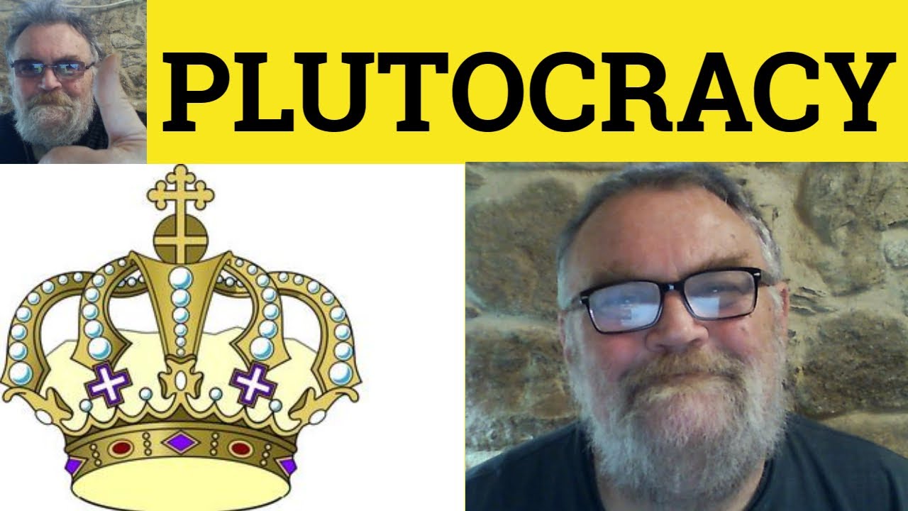 🔵Plutocracy Meaning - Plutocrat Defined - Plutocracy Examples Formal ...