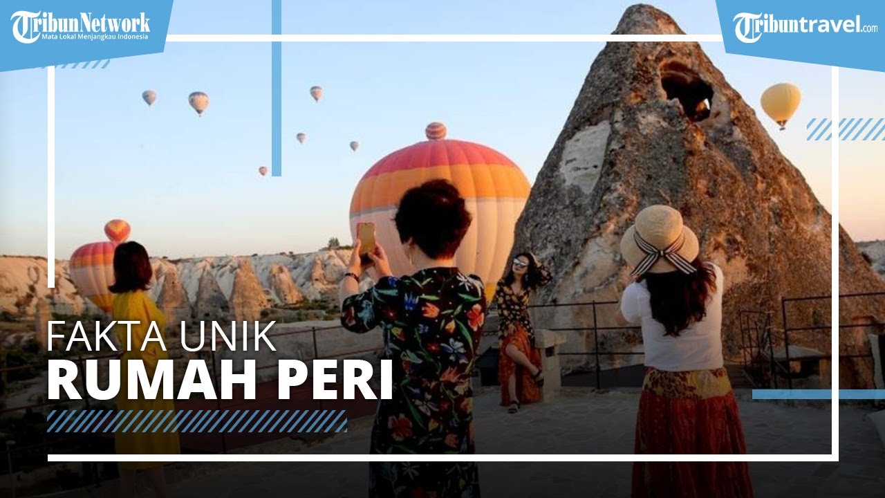 Fakta Unik Rumah Peri di Turki, Struktur Unik yang Masih Terpelihara ...