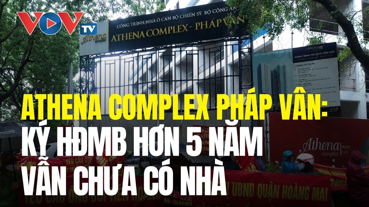 Cư dân Athena Complex Pháp Vân: Hơn 5 năm ký hợp đồng mua bán nhưng ...