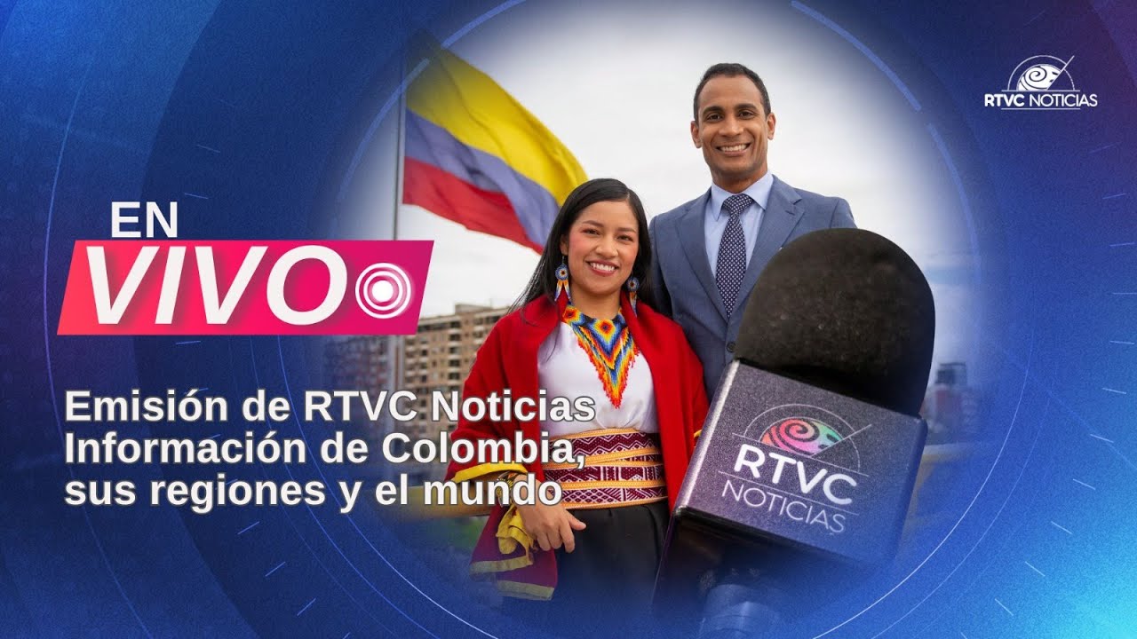 🔴📺 Emisión de RTVC Noticias Información de Colombia, sus regiones y el ...