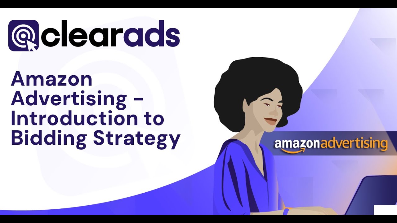 1. Amazon Advertising Introduction to Bidding Strategy - YouTube