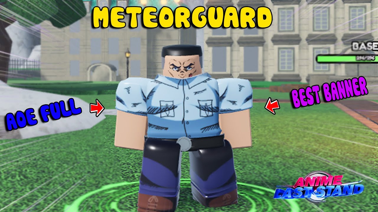 MeteorGuard Unit AOE Toàn Phần Siêu Ngon - Anime Last Stand | ROBLOX ...