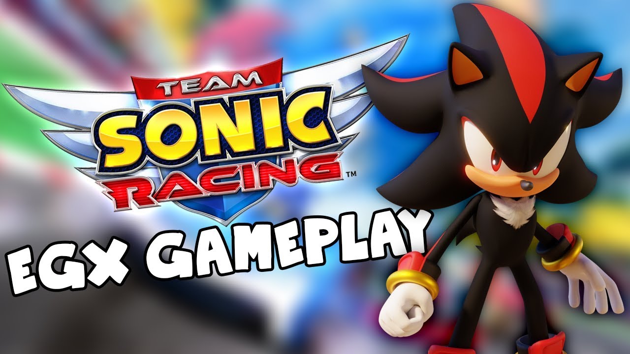 PLAYING AS SHADOW & TEAM DARK! | Team Sonic Racing EGX Gameplay - YouTube