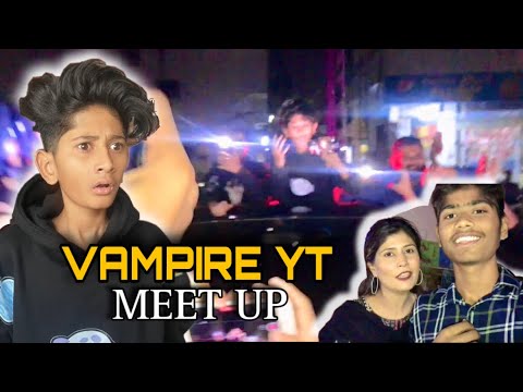 Vampire YT First Meet-up SEENS 😍 ️ || @VAMPIREYT1 Ne Hero Ki Taraf Ki ...