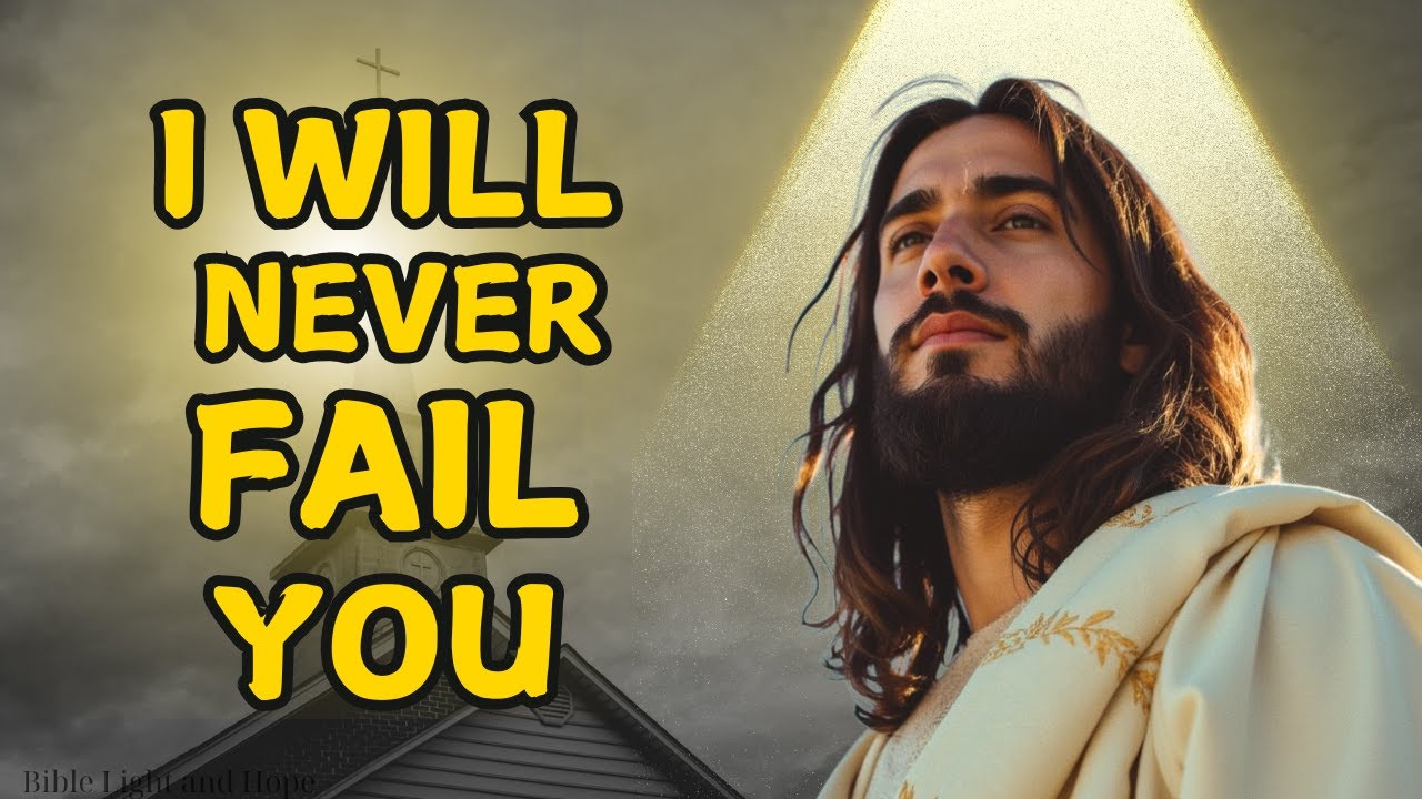 I Will Never Fail You | God Message | Bible | God Says | Bible Light ...