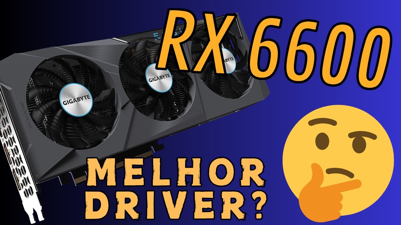 Este é o MELHOR DRIVER para a RX 6600 - YouTube