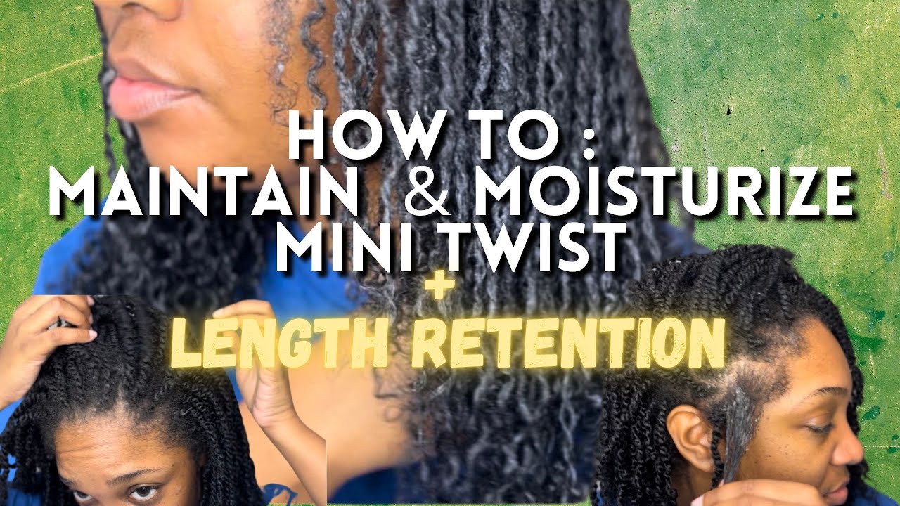 HOW TO: MAINTAIN AND MOISTURIZE MINI TWIST + LENGTH RETENTION - YouTube