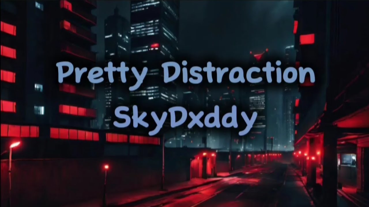 Pretty Distraction - SkyDxddy (Lyrics) - YouTube