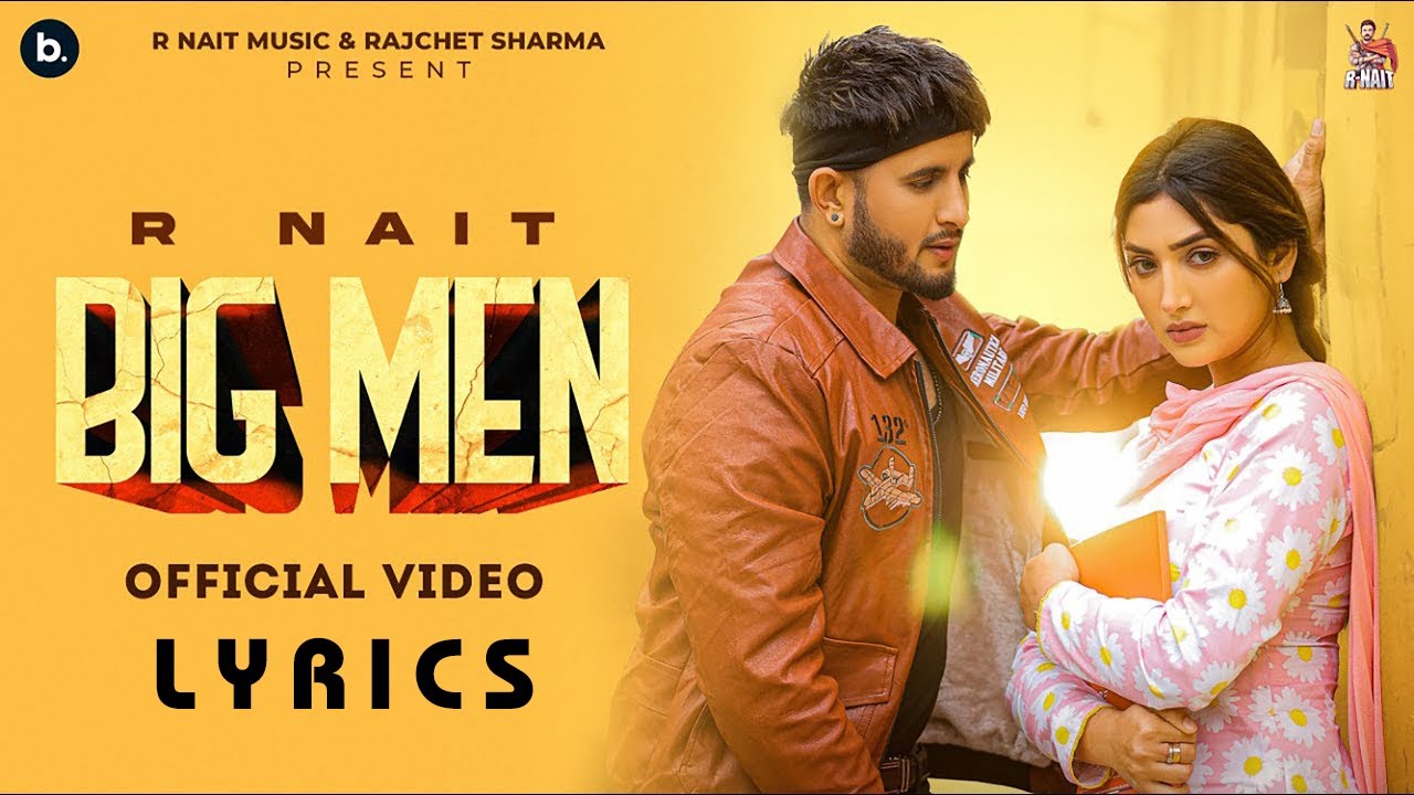 BIG MEN LYRICS – R NAIT Lyrics In the description - YouTube