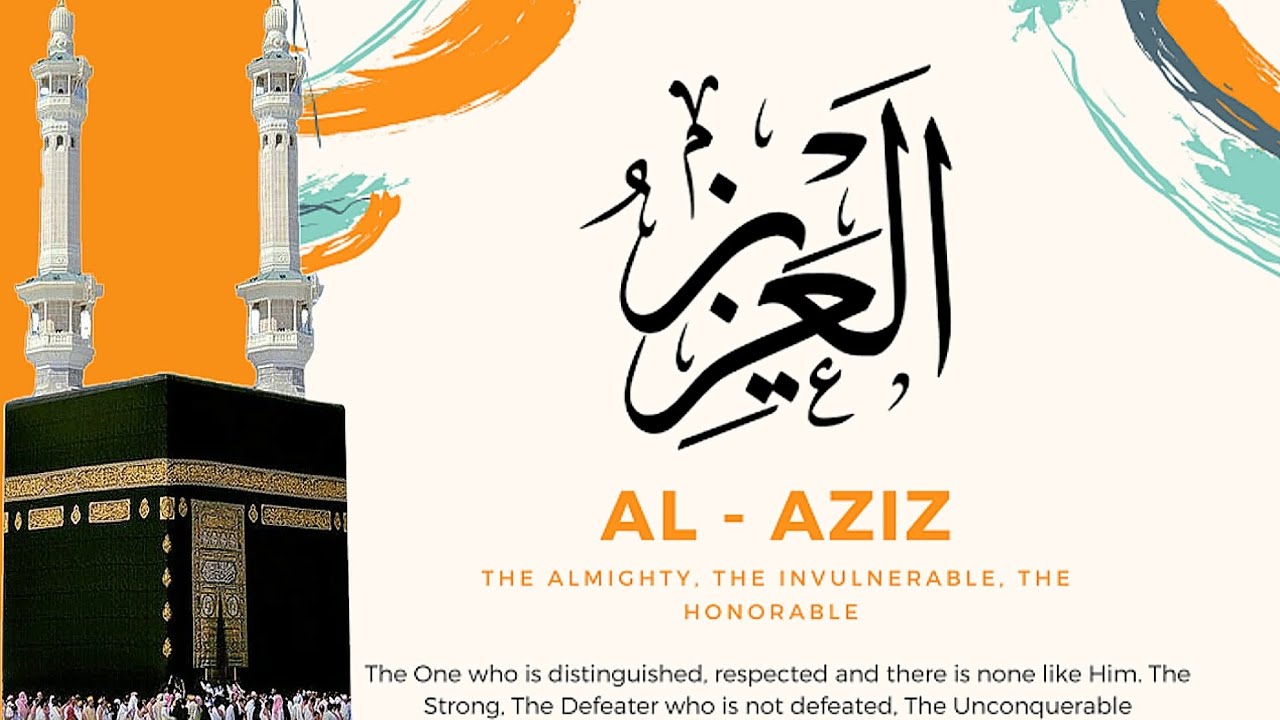 Al Aziz name of Allah, meaning and short details|Reflecting on the ...