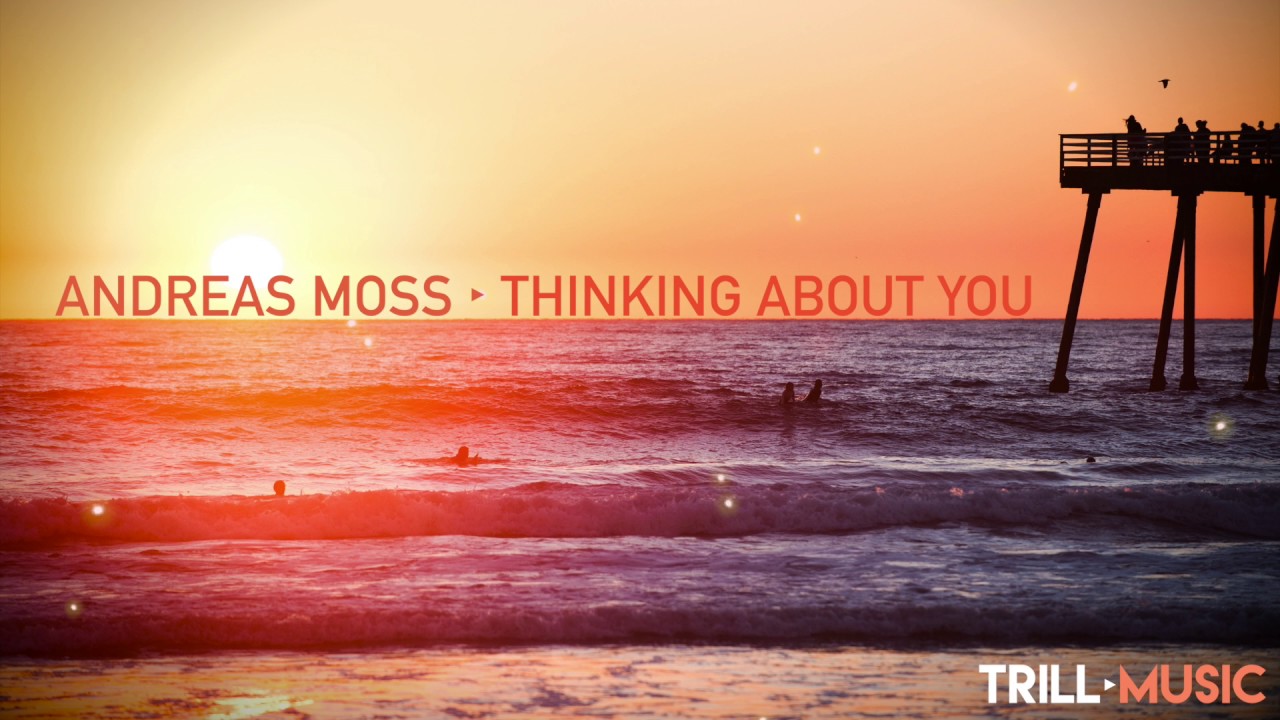 Andreas Moss - Thinking About You - YouTube