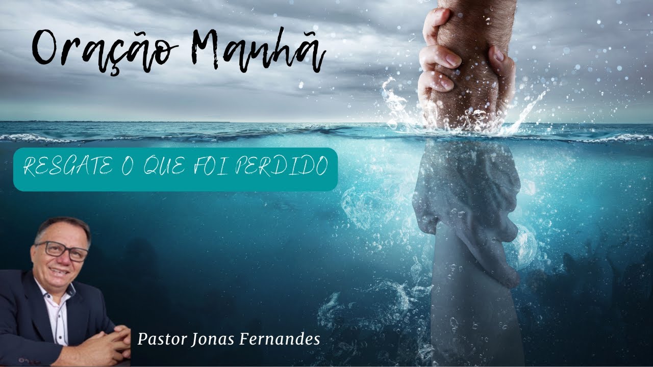 Oração da Manhã RESGATE O QUE FOI PERDIDO pastor Jonas Fernandes - YouTube