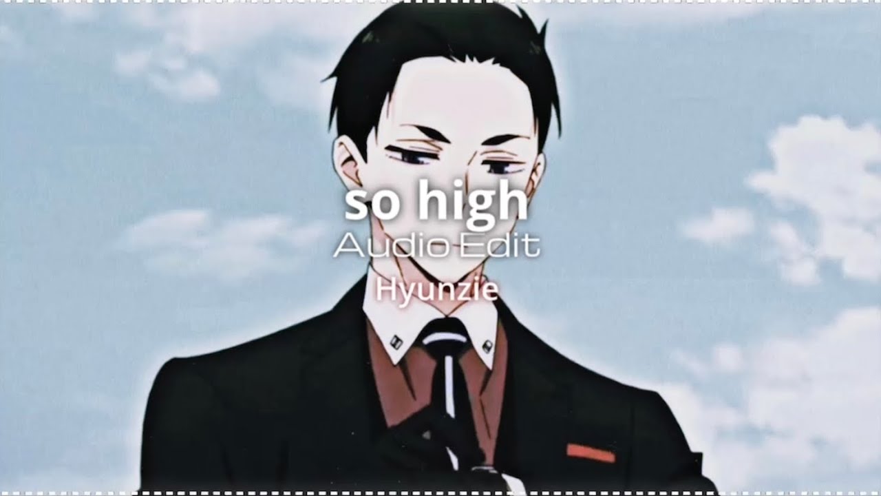 so high - audio edit - YouTube