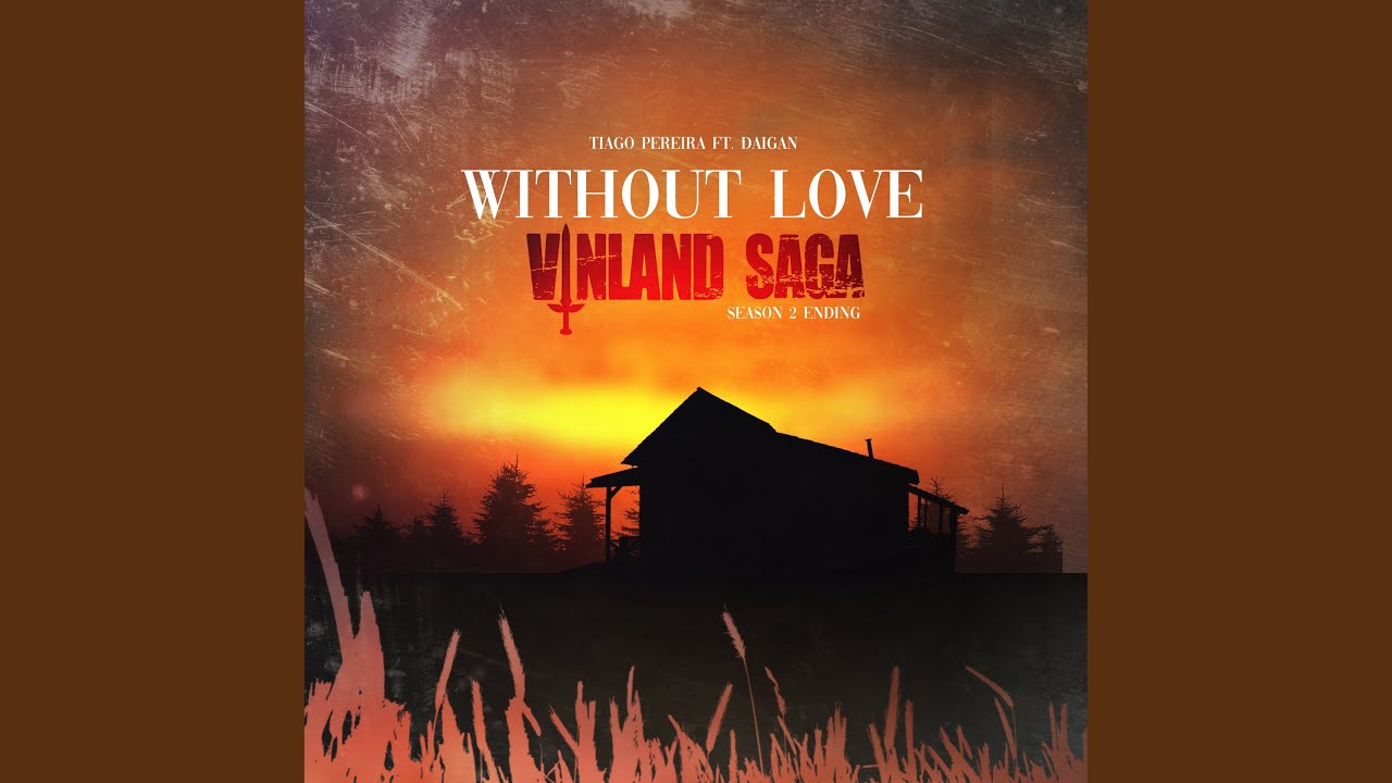 Without Love (Vinland Saga: Season 2 Ending) - YouTube Music