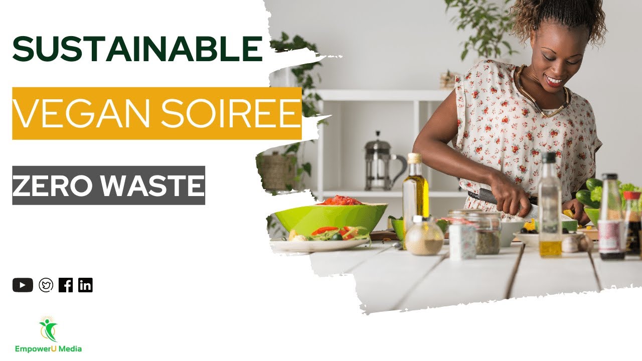 Sustainable Vegan Soiree: Zero Waste | Vegan on a Budget - YouTube